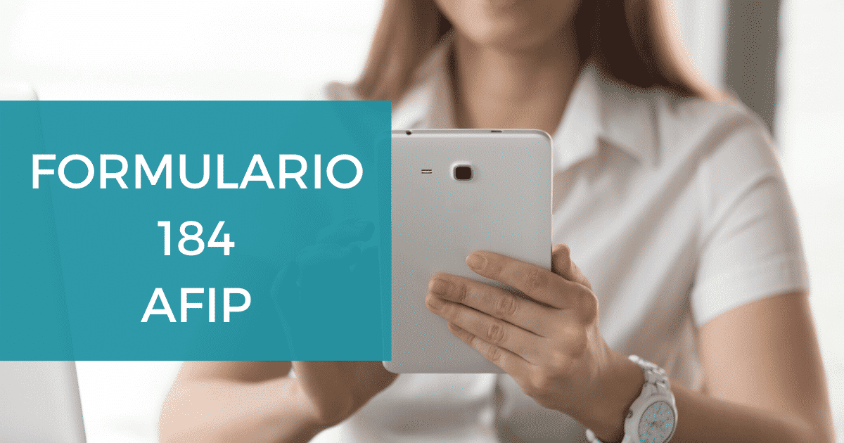 Cómo obtener el formulario 184 (F184) de AFIP? | Estudio Contable Calim