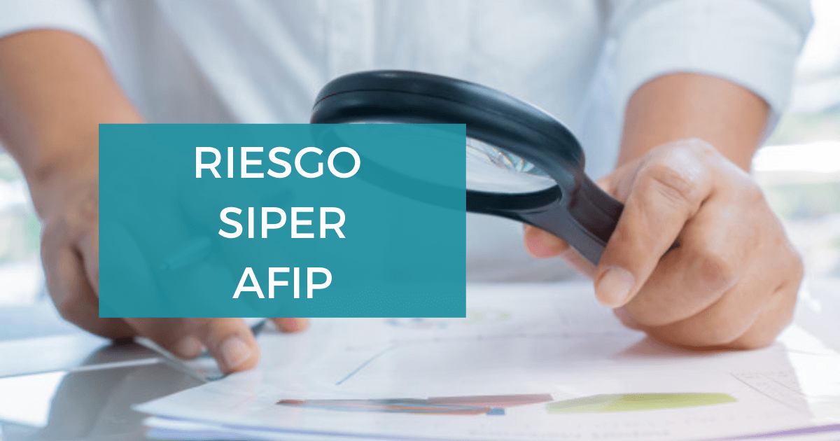¿Contribuyente de riesgo? Te contamos qué es SIPER de AFIP - Calim