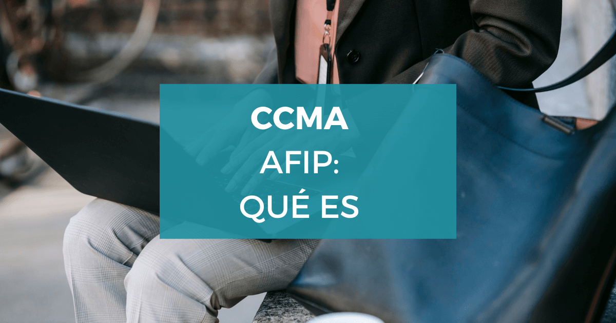 ¿Qué es y cómo acceder a CCMA AFIP? Te enseñamos - Calim