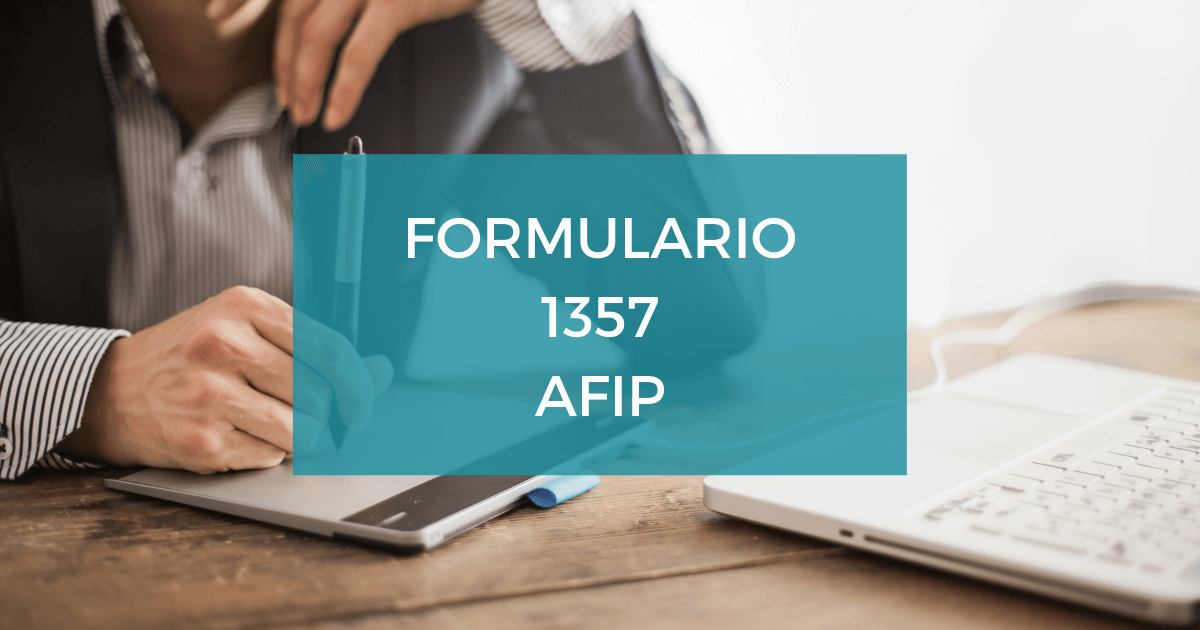 Formulario 1357 AFIP para empleadores: cómo presentarlo en 2023