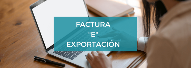 Factura E de AFIP: cómo emitir comprobantes de exportación, paso a paso